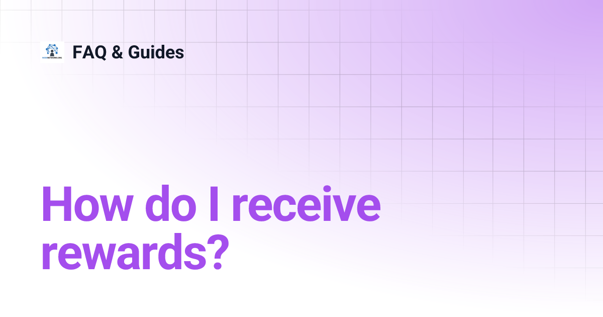 How do I receive rewards? | FAQ & Guides